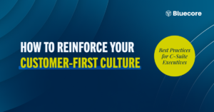 How the C-Suite Can Build a Customer-First Culture - Bluecore
