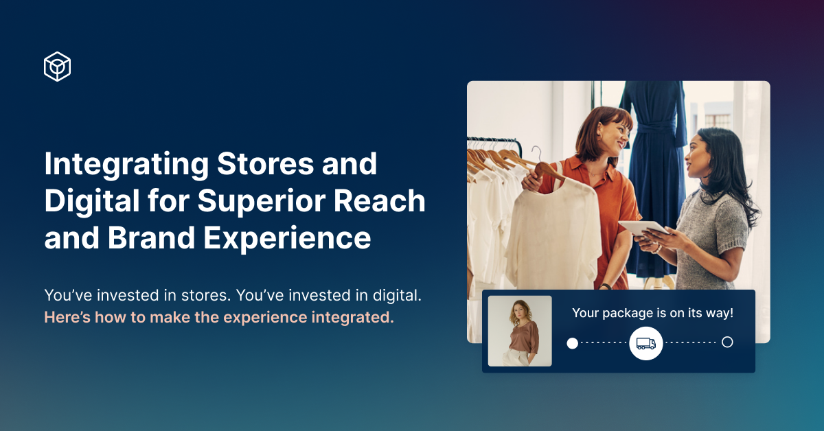 Integrating Stores and Digital for Superior Reach and Brand Experience - Bluecore
