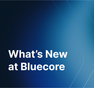 Bluecore Product Enhancements: Faster, More AI-Driven - Bluecore